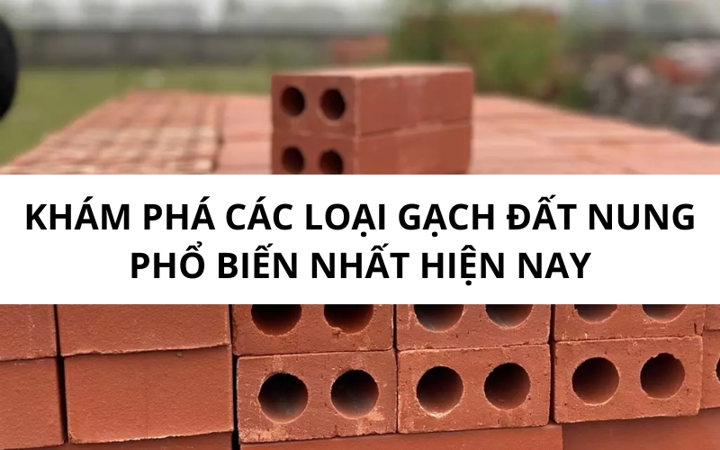 Tổng Hợp Các Loại Gạch Đất Nung Thông Dụng Nhất Hiện Nay